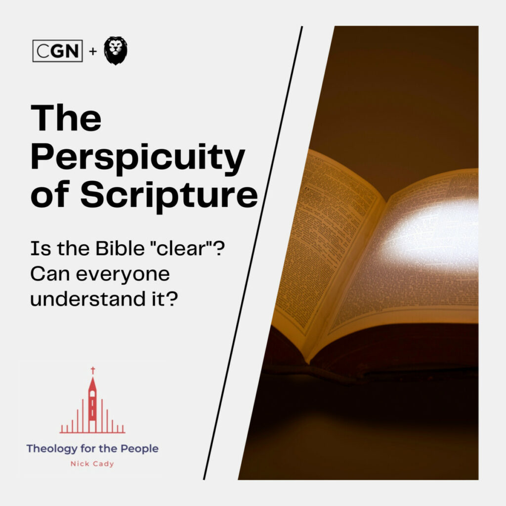 What is the “Perspicuity” of Scripture, and Why Does It Matter ...