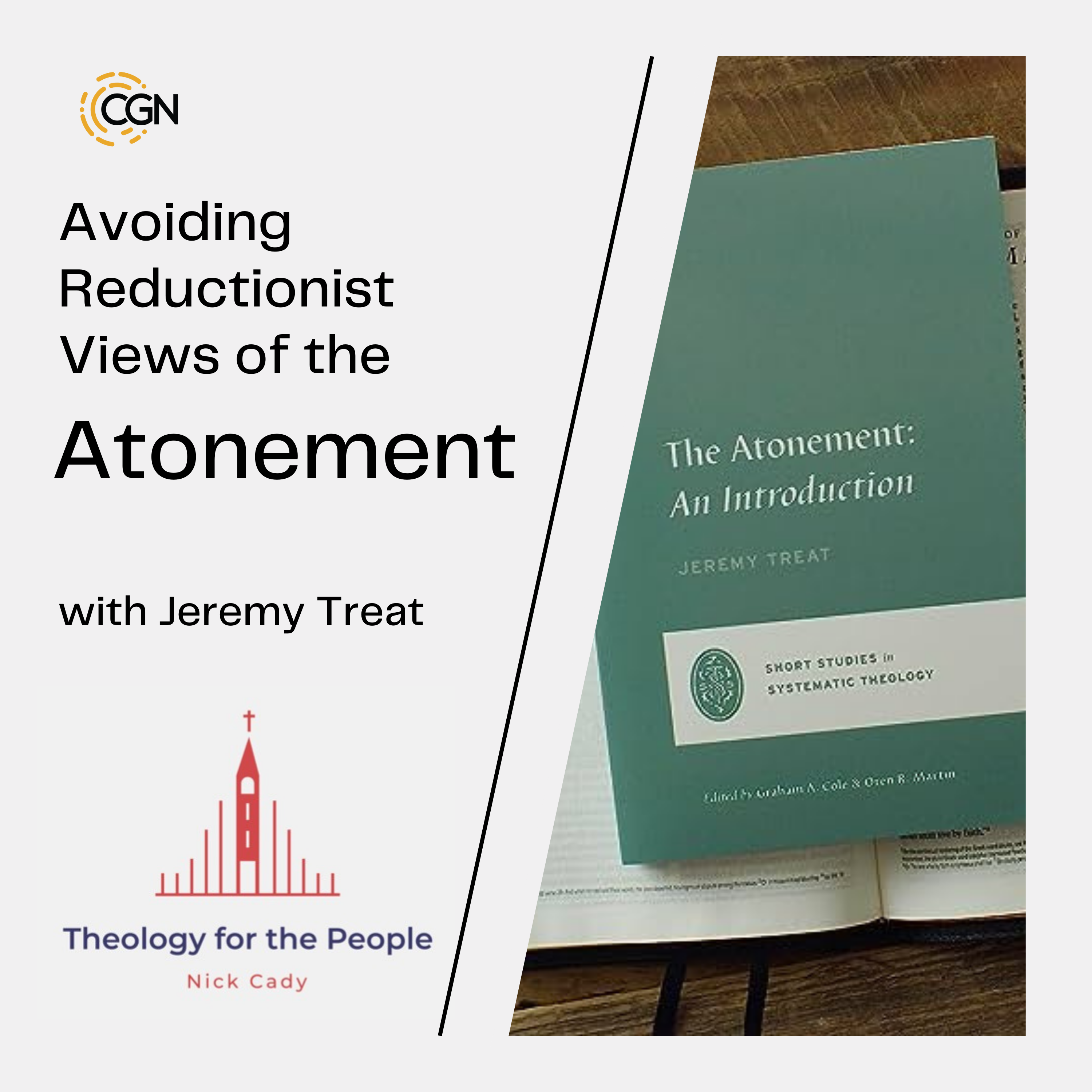 Avoiding Reductionist Views of the Atonement – with Jeremy Treat ...
