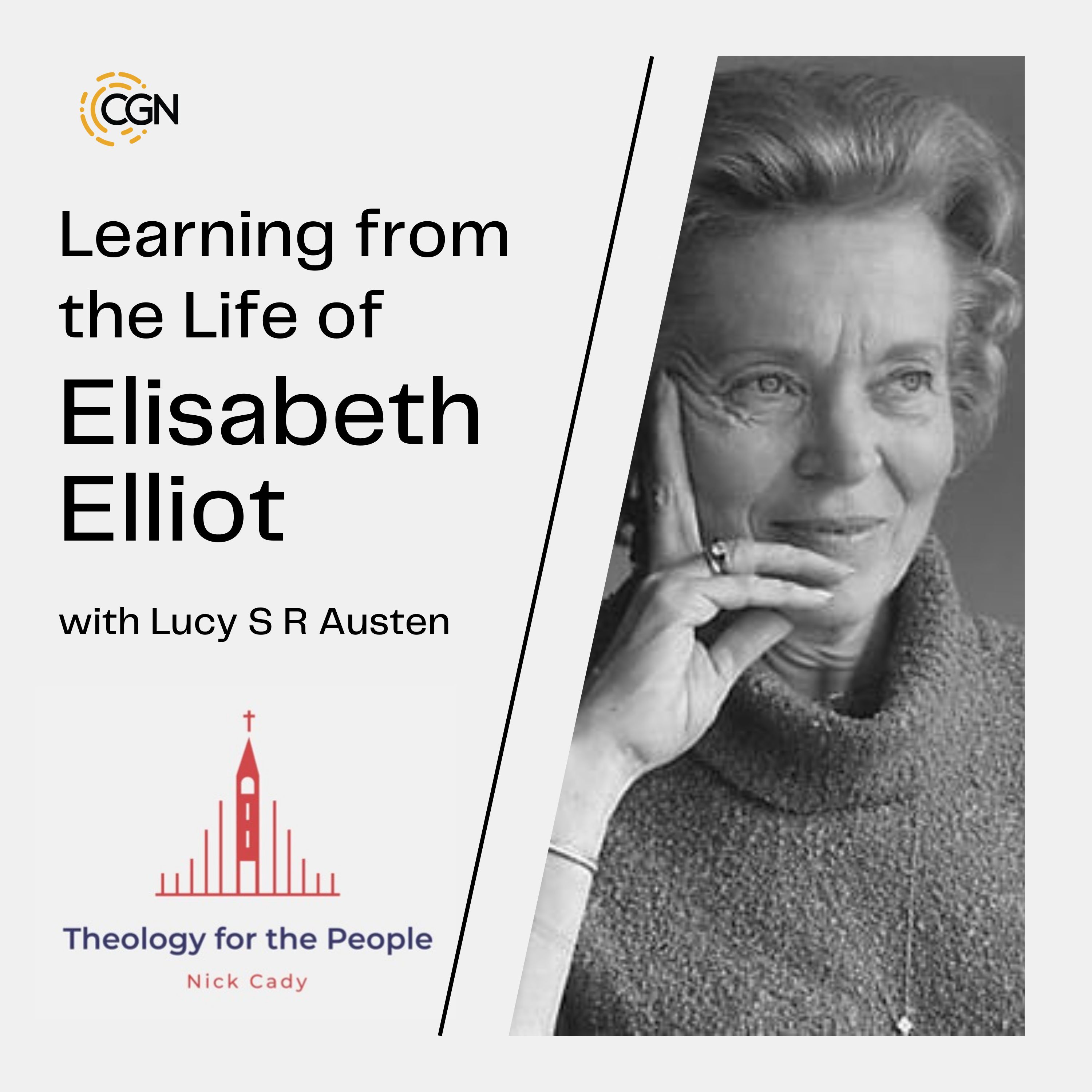 Learning from the Life of Elisabeth Elliot – with Lucy S R Austen ...