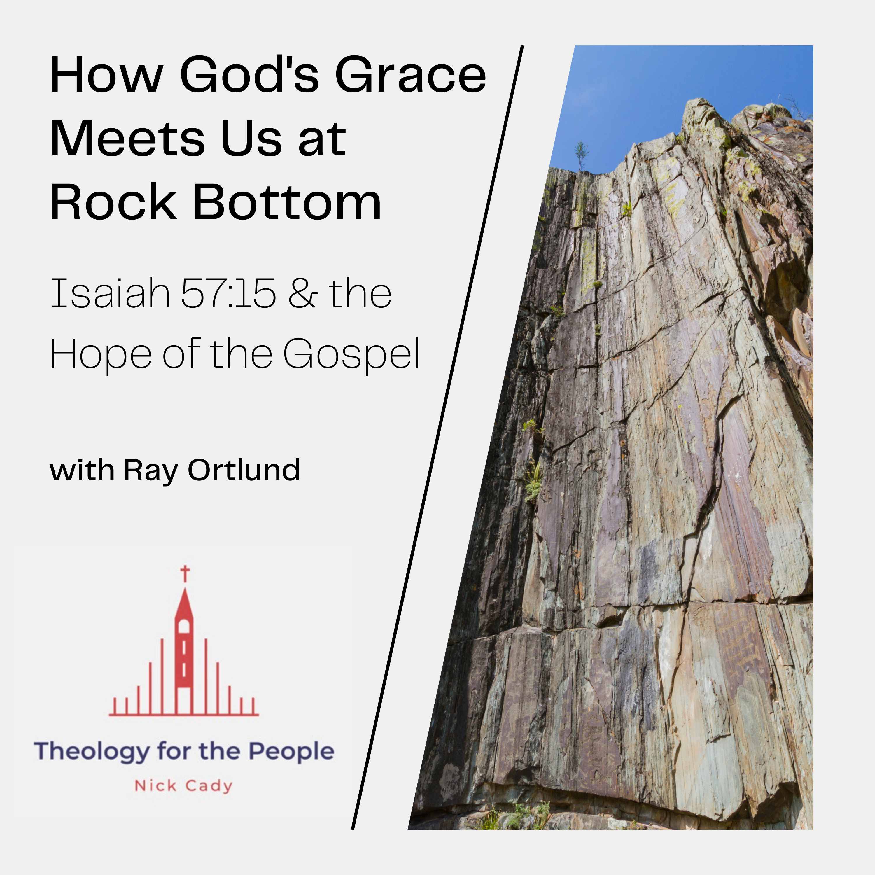 How God’s Grace Meets Us at Rock Bottom: Ray Ortlund on Isaiah 57:15 ...