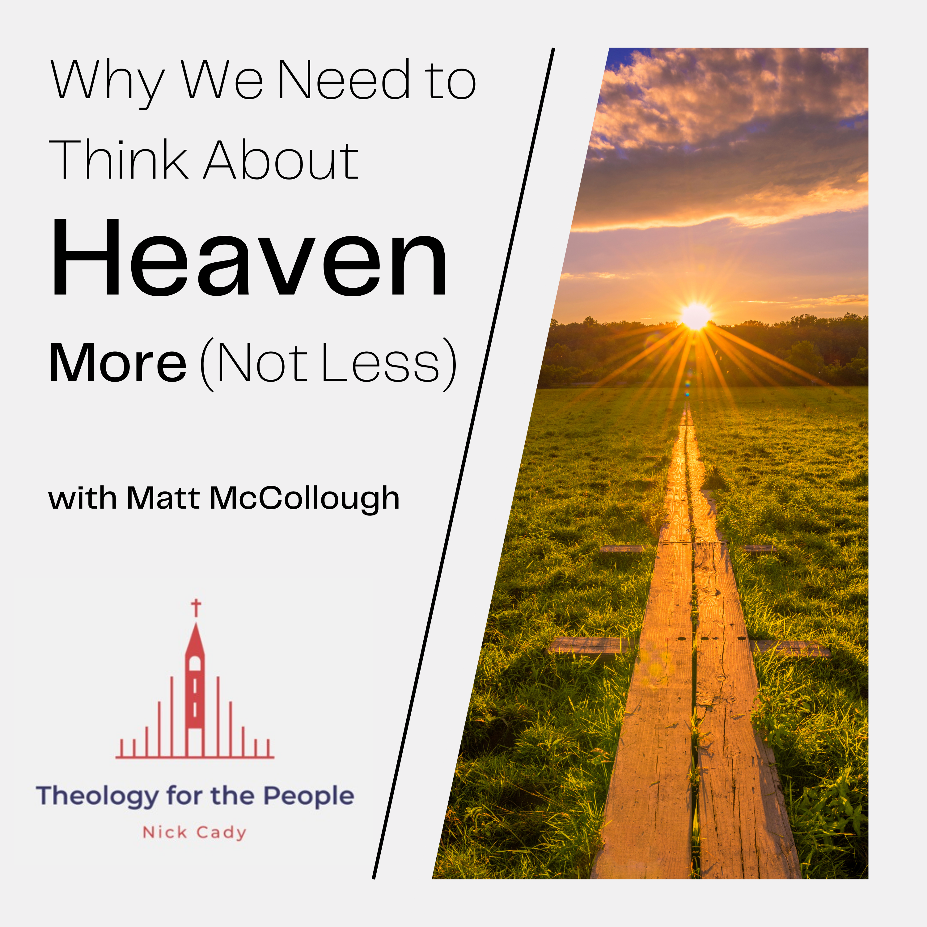 Why We Need to Think About Heaven More (Not Less) – with Matt ...